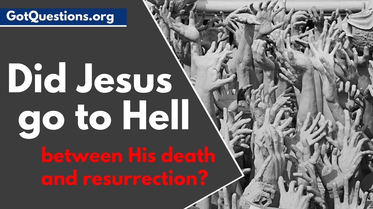 Did Jesus go to Hell between His Death and Resurrection? | GotQuestions.org - Infernal Escapes