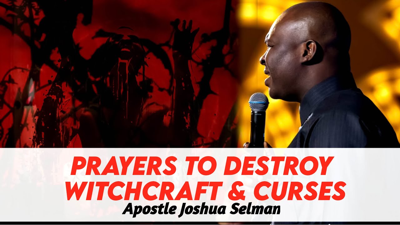 PRAYERS TO CRUSH WITCRAFT, CURSE AND ALTARS | APOSTLE JOSHUA SELMAN - Infernal Escapes