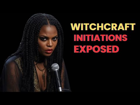 Ex-Witch Reveals What Really Happens in Witchcraft Initiations ...