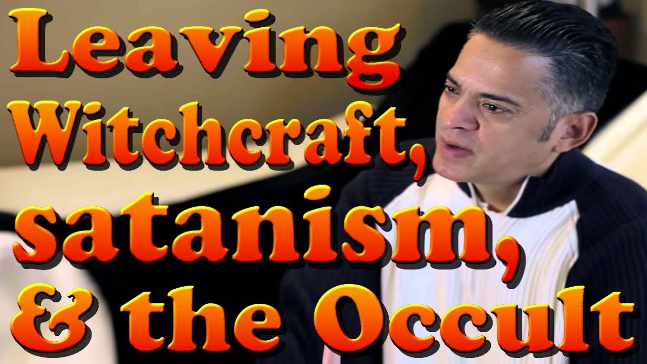 Leaving witchcraft, santaria, satanism and the occult. John Ramirez ...